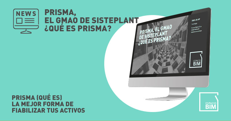 Prisma, el GMAO de Sisteplant ¿qué es Prisma? | Espacio BIM
