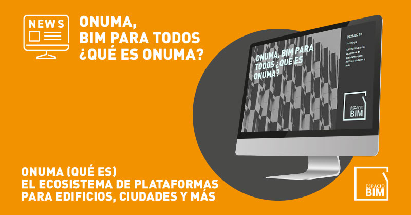 ONUMA, BIM para todos ¿qué es ONUMA? | Espacio BIM