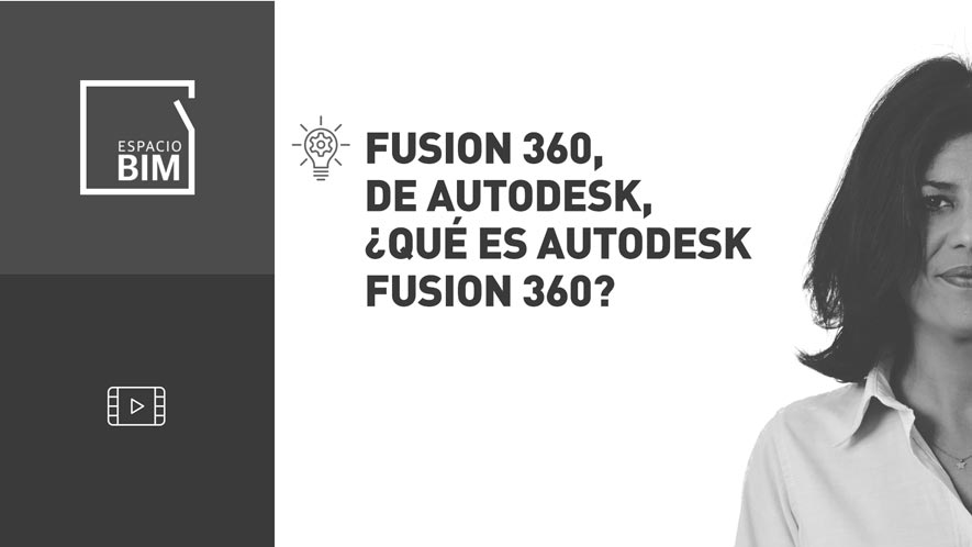 Fusion 360, de Autodesk, ¿qué es Autodesk Fusion 360? | Espacio BIM